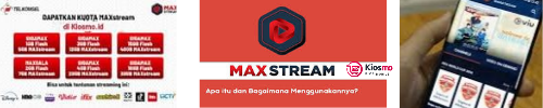 MAXstream Gala | Kiosmo Indonesia